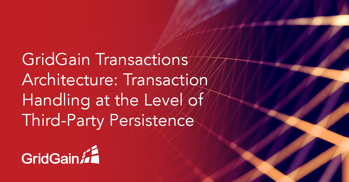 Gridgain Transactions Architecture 3rd Party Persistence